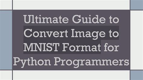 Ultimate Guide To Convert Image To Mnist Format For Python Programmers Youtube