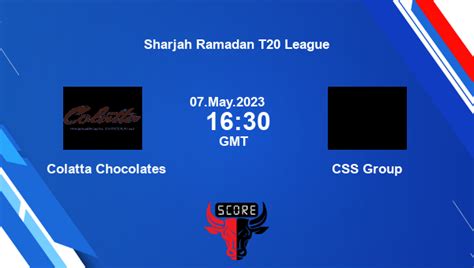 Col Vs Csg Live Score Colatta Chocolates Vs Css Group Live Quarter Final 4 T20 Sharjah Ramadan