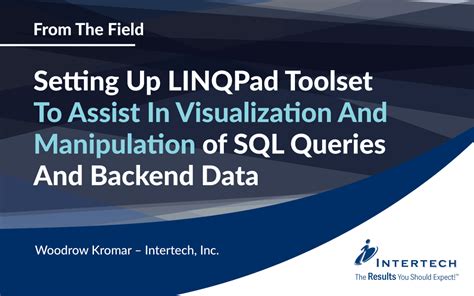 Setting Up Linqpad Toolset To Assist In Visualization And Manipulation Of Sql Queries And