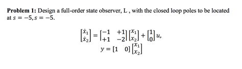 Solved Problem Design A Full Order State Observer L Chegg
