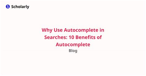 Why Use Autocomplete In Searches 10 Benefits Of Autocomplete Scholarly Blog