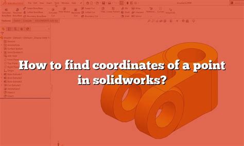How To Find Coordinates Of A Point In Solidworks Caddikt