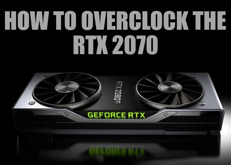 How To Overclock The RTX 2070 Graphics Card TechnoBurst