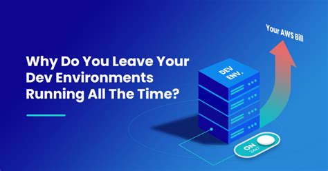 Why Do You Leave Your Dev Environments Running All The Time Nops