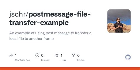 Github Jschrpostmessage File Transfer Example An Example Of Using Post Message To Transfer A