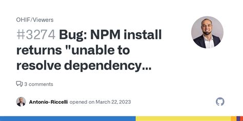Bug Npm Install Returns Unable To Resolve Dependency Tree · Issue