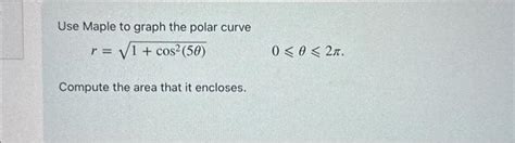 Solved Use Maple To Graph The Polar Curve