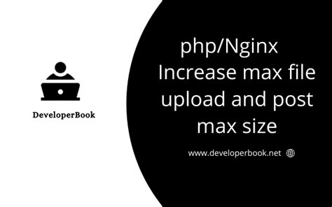 PHP Nginx Increase Max File Upload And Post Size
