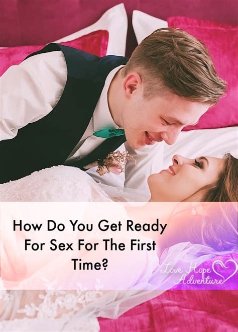 How Does A Woman Prepare For Physical Intimacy For First Time