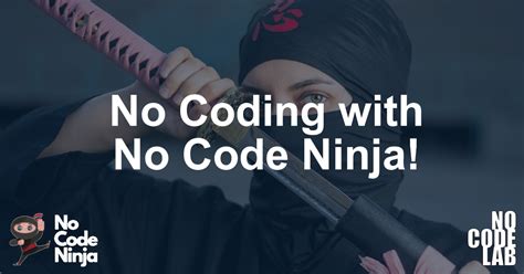 No Coding With No Code Ninja — No Code Lab