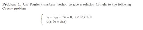 Solved Problem Use Fourier Transform Method To Give A Chegg