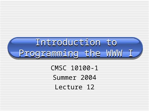 Ppt Introduction To Programming The I Cmsc 10100 1 Summer 2004 Lecture 12 Dokumentips
