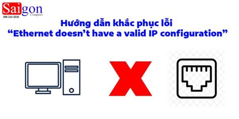 Hướng Dẫn Sửa Lỗi Ethernet Doesnt Have A Valid Ip Configuration Sài Gòn Computer
