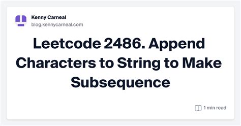 Leetcode 2486 Append Characters To String To Make Subsequence