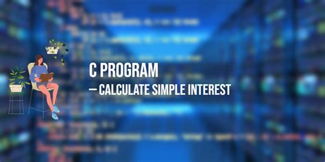 C Program To Calculate Simple Interest
