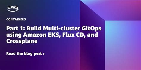 Part 1 Multi Cluster Gitops Using Amazon Eks Flux And Crossplane Containers Raws
