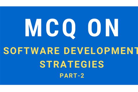 Mcq Questions On Software Development Strategies Part 2 Infotechsite