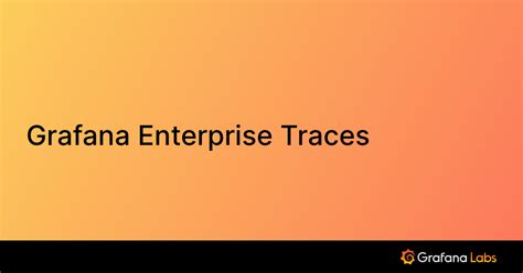 Grafana Enterprise Traces Plugin For Grafana Grafana Labs