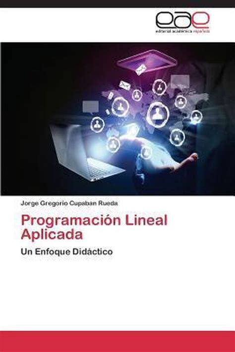 Programacion Lineal Aplicada 9783846565728 Cupaban Rueda Jorge