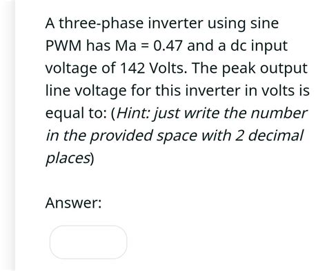 Solved A Three Phase Inverter Using Sine Pwm Has Ma 0 47