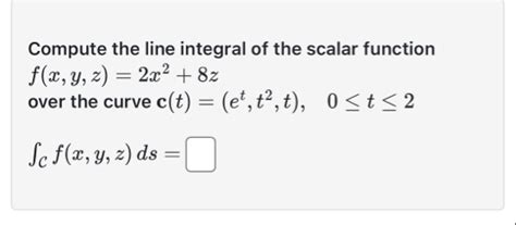 Solved Compute The Line Integral Of The Scalar Function