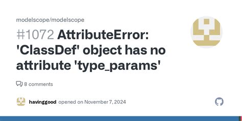 Attributeerror Classdef Object Has No Attribute Typeparams · Issue 1072 · Modelscope