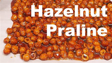 헤이즐넛 프랄린 만들기 헤이즐넛 페이스트 Hazelnut Praline Recipe Hazelnut Paste Youtube