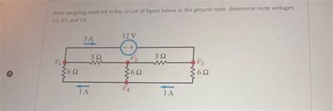 solved after assigning node v4 in the circuit of figure