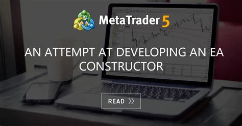 An Attempt At Developing An EA Constructor MQL Articles
