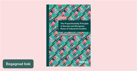 The Proportionality Principle In German And European Rules Of Industrial Conflict Isbn
