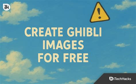 How To Create Ghibli Style Images For Free With Just A Few Clicks Free