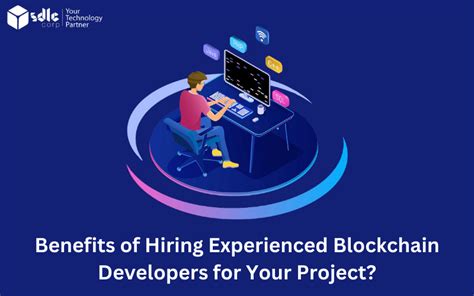 Benefits Of Hiring Experienced Blockchain Developers For Your Project