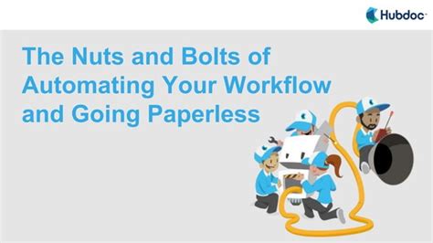 The Nuts And Bolts Of Automating Your Workflow And Going Paperless Ppt
