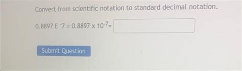 Solved Convert From Scientific Notation To Standard Decimal