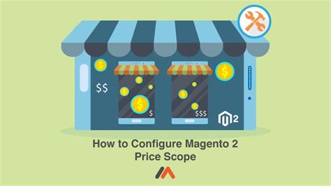 How To Configure Magento 2 Price Scope Magento Scope Price