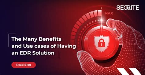 Benefits And Use Cases Of Having An Edr Solution