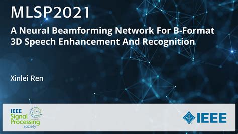 A Neural Beamforming Network For B Format 3d Speech Enhancement And Recognition Ieee Resource