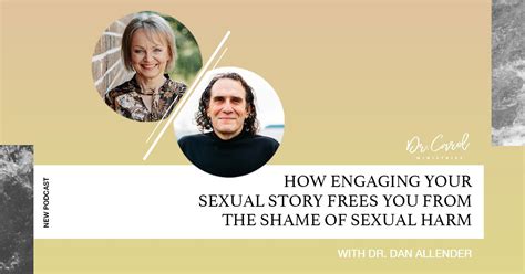 How Engaging Your Sexual Story Frees You From The Shame Of Sexual Harm Dr Carol Ministries