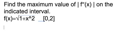 Solved Find The Maximum Value Of F X On The Indicated Chegg