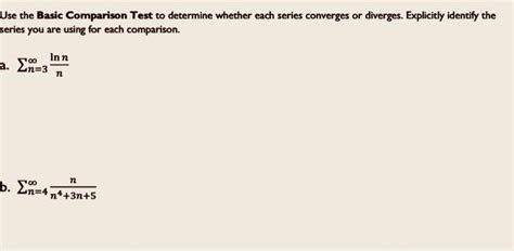 solved use the basic comparison test to determine whether