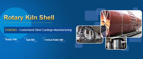 Rotary Kiln Shell Segments Manufacturer Chaeng