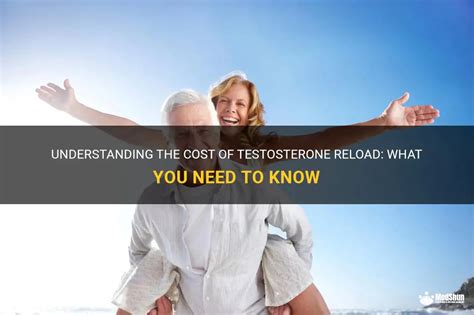 Understanding The Cost Of Testosterone Reload What You Need To Know Medshun