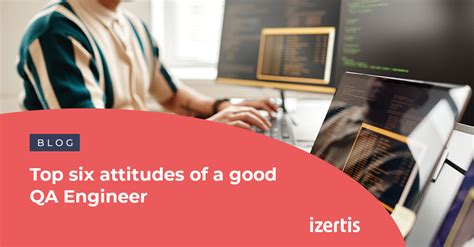Top Six Attitudes Of A Good Qa Engineer Izertis