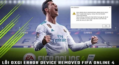 Fix nhanh Lỗi dxgi error device removed FIFA Online