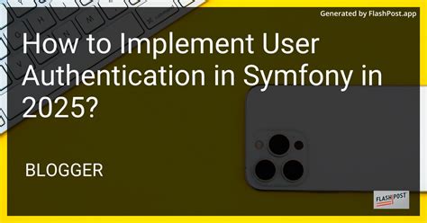 How To Implement User Authentication In Symfony In 2025