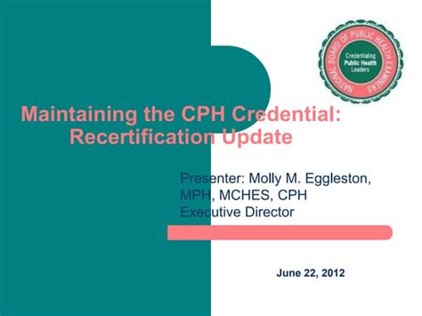Maintaining The Cph Credential Recertification Update With Molly Eggleston Ppt