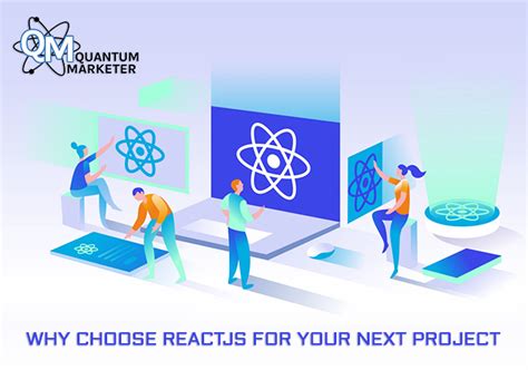 why choose reactjs for your next project quantum marketer