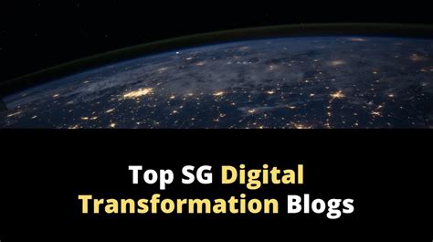 The Top Digital Transformation Blogs In Singapore And Beyond 2021 List
