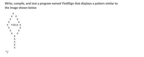 Solved Write Compile And Test A Program Named Yieldsign