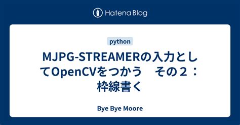 Mjpg Streamer Opencv Bye Bye Moore